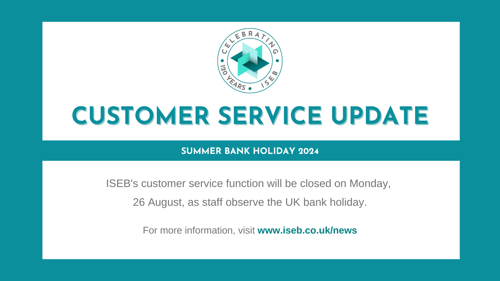 Customer Notice: Summer Bank Holiday Closure - ISEB