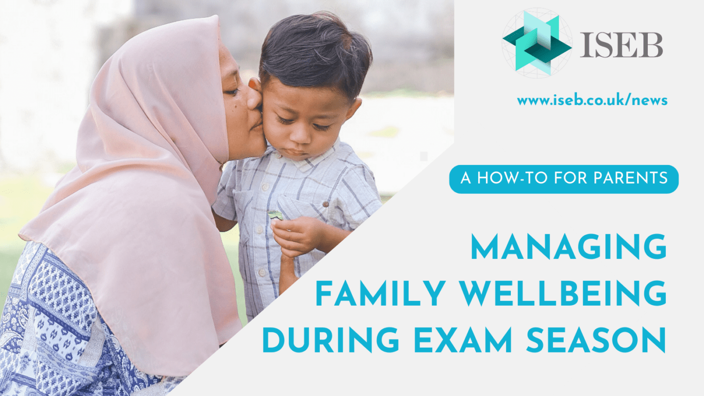 Managing Family Wellbeing During Exam Season - ISEB