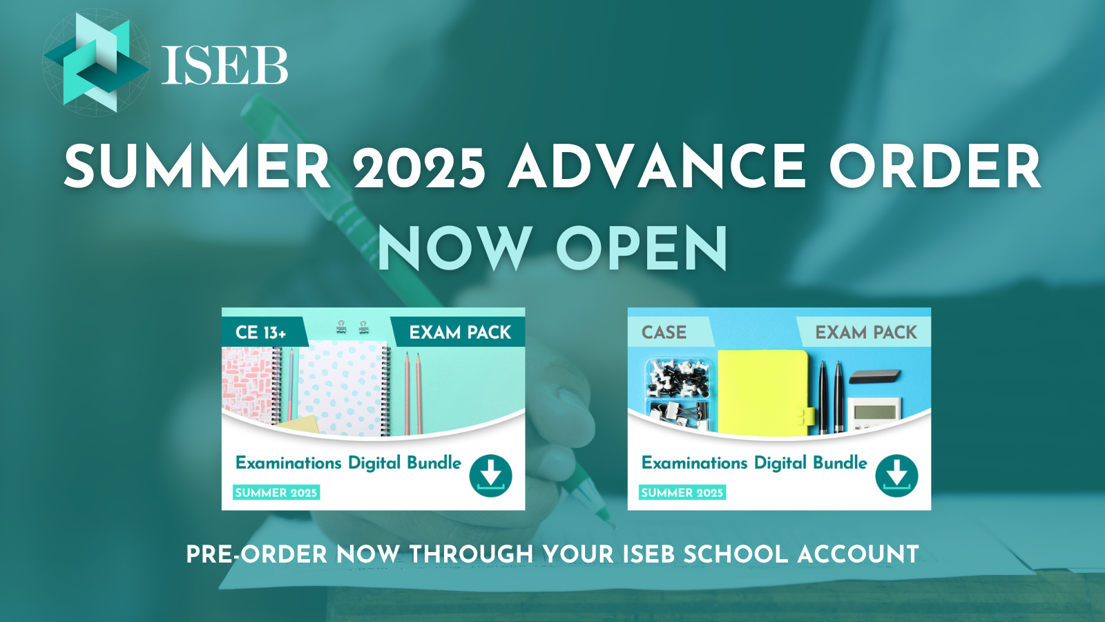 Summer 2025 CE 13+ and CASE Advance Order now open - ISEB