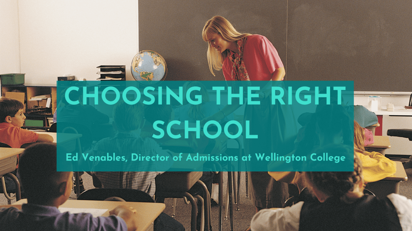 Choosing the right school with Ed Venables, Wellington College - ISEB